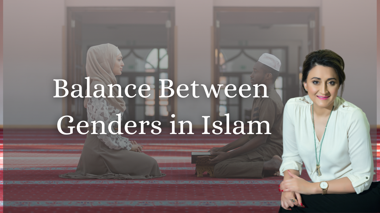 Balance Between Genders in Islam - Eram Saeed