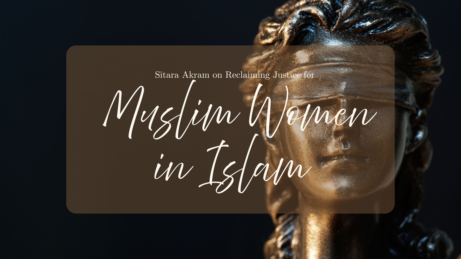 Sitara Akram on Reclaiming Justice for Muslim Women in Islam with Eram Saeed - Eram Saeed